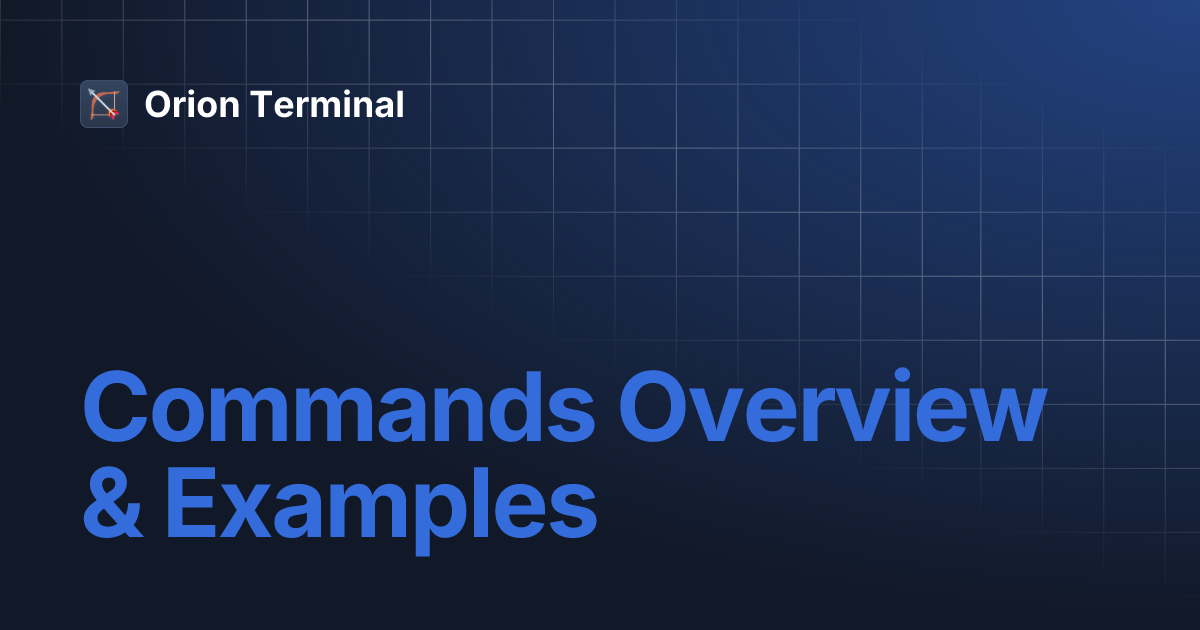Commands Overview & Examples | Orion Terminal